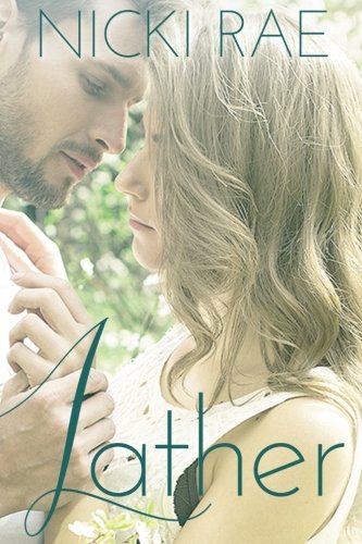 Lather (The Moore Love Series): Rae, Nicki, With Galley Editing, Nikki ...