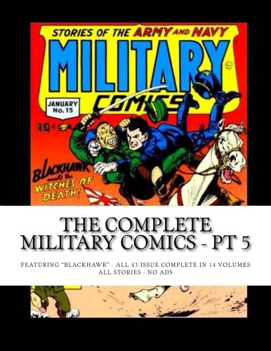 The Complete Military Comics - Pt 5: Featuring "Blackhawk" - All 43 ...