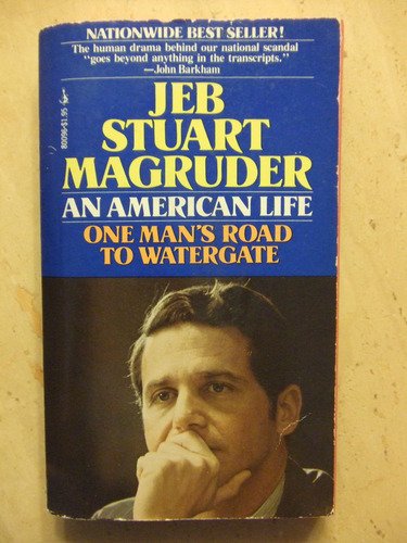An American Life : One Man's Road to Watergate: Jeb Stuart Magruder ...