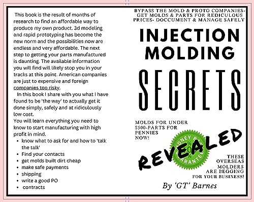 Injection Molding Secrets - Revealed: Make money with injection molding eBook : Barnes, GT ...