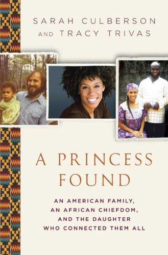 A Princess Found: An American Family, an African Chiefdom, and the ...