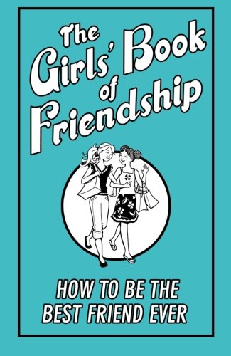 The Girls' Book of Friendship: How to be the Best Friend Ever: Reece ...