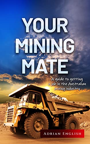 Amazon.com: Your Mining Mate: A guide to getting a job in the ...