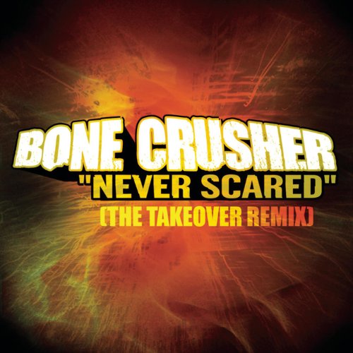 Play Never Scared (The Takeover Remix - Club Mix) by Bone Crusher feat ...