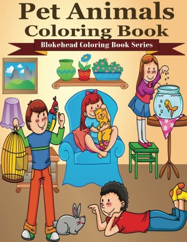Pet Animals Coloring Book: (Blokehead Coloring Book Series): Blokehead ...