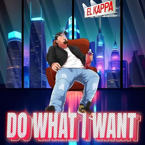 Do What I Want by El Kappa on Amazon Music Unlimited