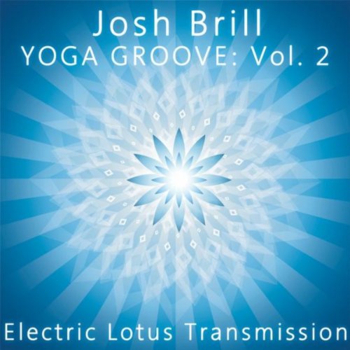 Amazon.com: Yoga Groove 2: Electric Lotus Transmission : Josh Brill ...