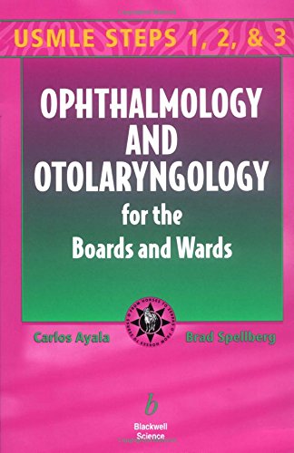 Ophthalmology and Otolaryngology for the Boards and Wards: Usmle Steps ...