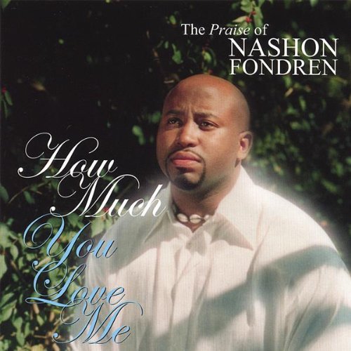 Nashon Fondren - How Much You Love Me: Praise of Nashon - Amazon.com Music