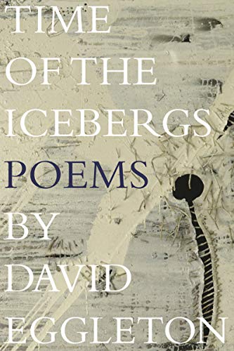 Time of the Icebergs: Poems by David Eggleton (English Edition) eBook ...