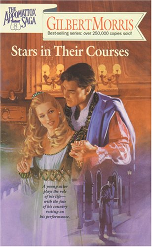 Stars in Their Courses (The Appomattox Saga, Book 8): Morris, Gilbert ...
