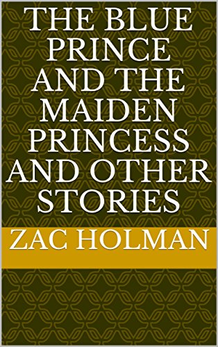 The Blue Prince and the Maiden Princess and Other Stories eBook ...