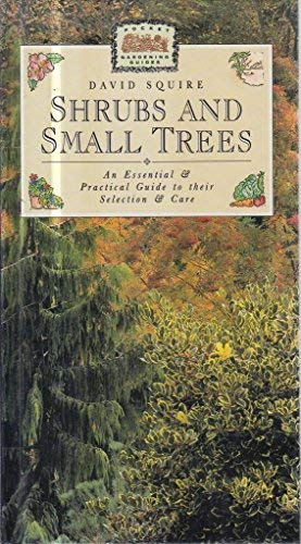 Shrubs and Small Trees: An Essential and Practical Guide to Their ...
