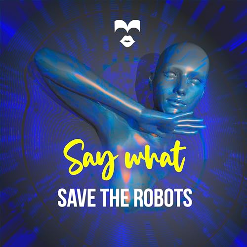 Amazon.co.jp: Say What : Save the Robots: Digital Music
