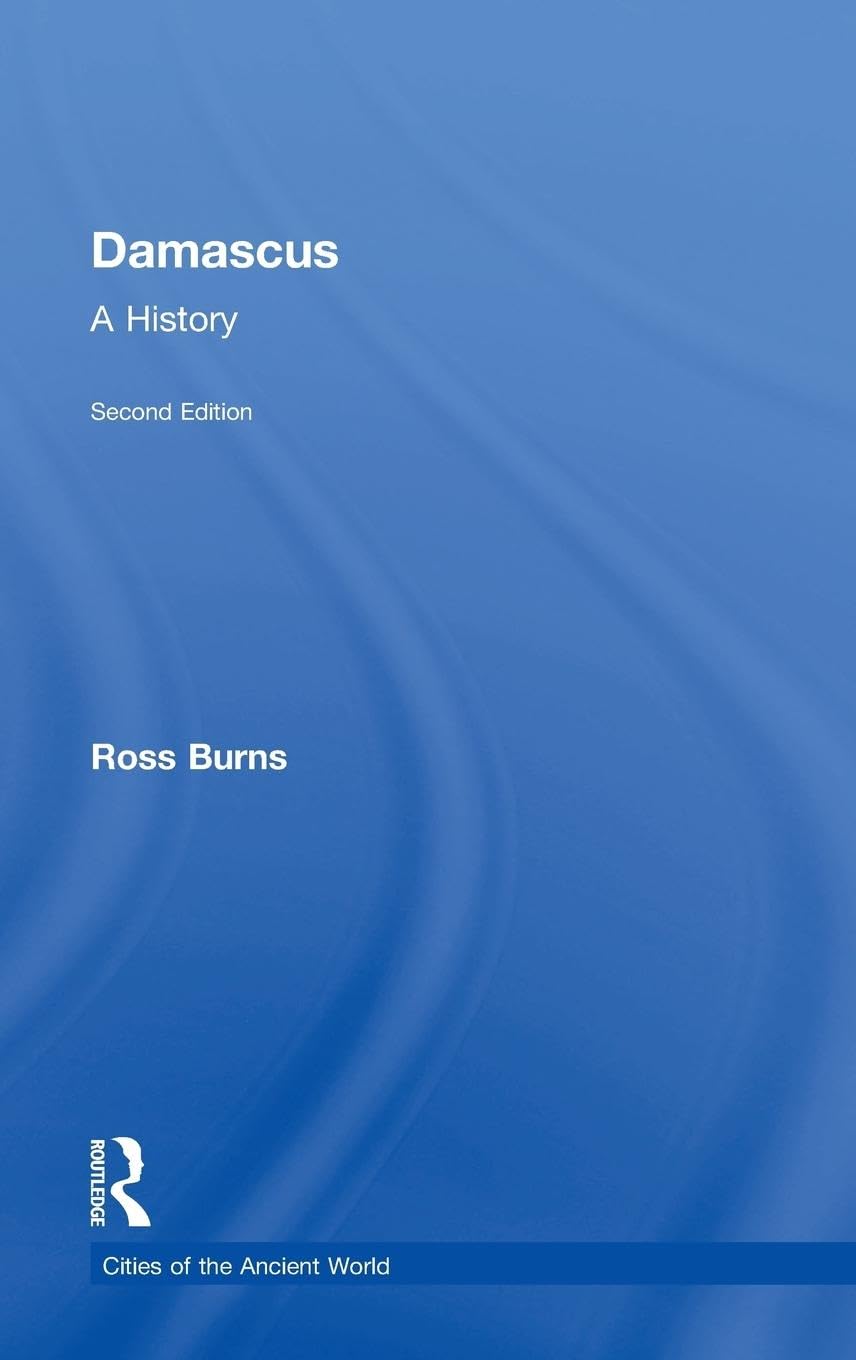 Amazon.com: Damascus: A History (Cities of the Ancient World ...