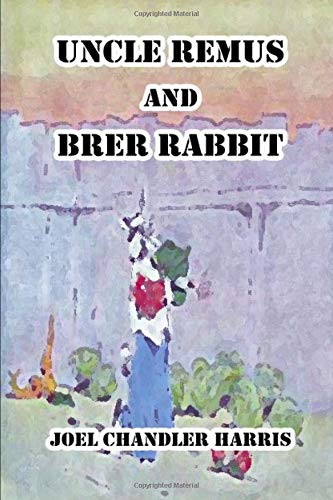 Buy Uncle Remus and Brer Rabbit: Illustrated Edition with Annotated ...