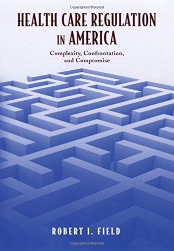 Health Care Regulation in America: Complexity, Confrontation, and ...