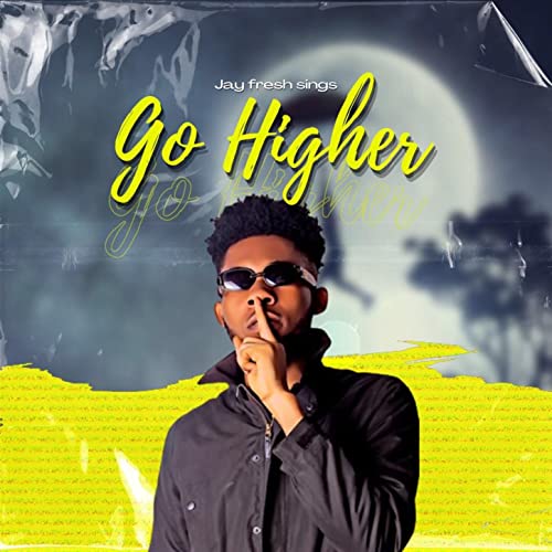 Écouter Go Higher par jay fresh sings sur Amazon Music Unlimited