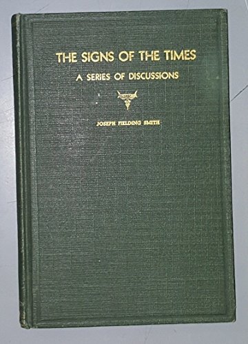 THE SIGNS OF THE TIMES - A Series of Discussions: Smith, Joseph ...