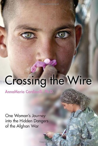Crossing the Wire: One Woman's Journey into the Hidden Dangers of the ...