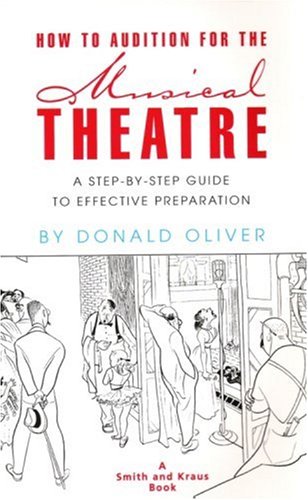 How to Audition for the Musical Theatre: A Step-By-Step Guide to ...