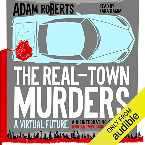 The Real-Town Murders (Audible Audio Edition): Adam Roberts, Zara Ramm ...