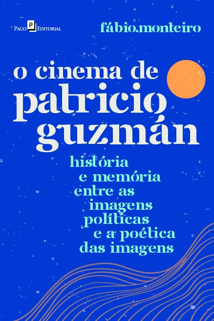 Amazon.com: o cinema de patricio guzman historia e memoria entre as ...