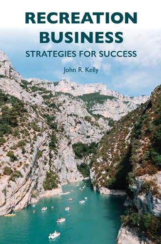 Recreation Business: Strategies for Success: John R Kelly ...