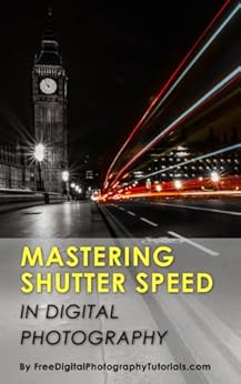 Amazon.com: Mastering Camera Shutter Speed: Digital Photography Tips and Tricks for Beginners on ...