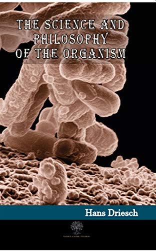 The Science and Philosophy of the Organism: Hans Driesch: 9786257078351 ...
