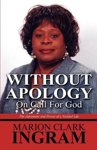 Without Apology: on Call for God: The Adventure and Power of a Yielded ...