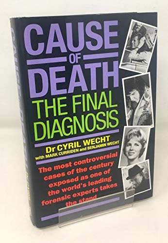 Cause of Death: The Final Diagnosis: cyril-h-wecht-etc-mark-curriden ...