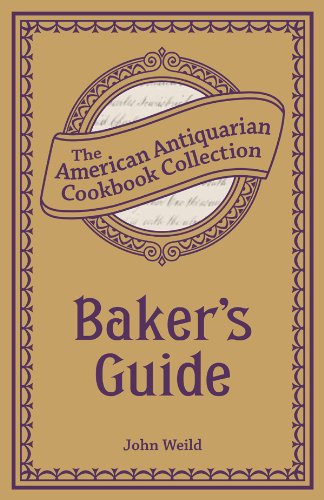 Baker's Guide: Or, The Art of Baking Designed for Practical Bakers and ...