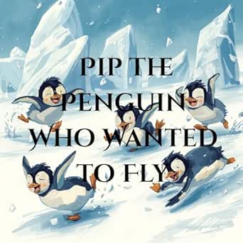 Pip the Penguin Who Wanted to Fly eBook : varma, suman: Amazon.co.uk: Books