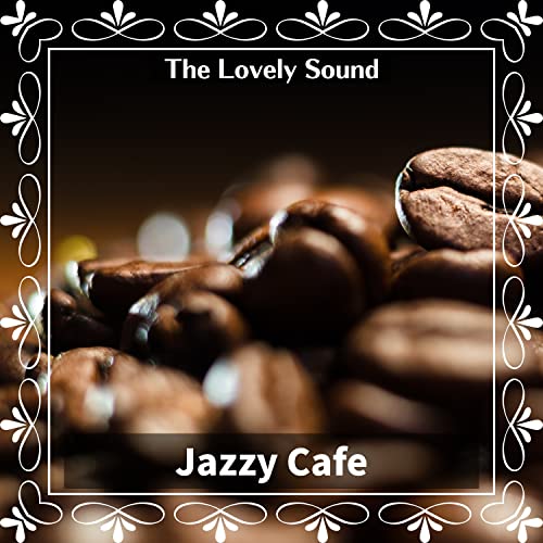Écouter Jazzy Cafe par The Lovely Sound sur Amazon Music Unlimited