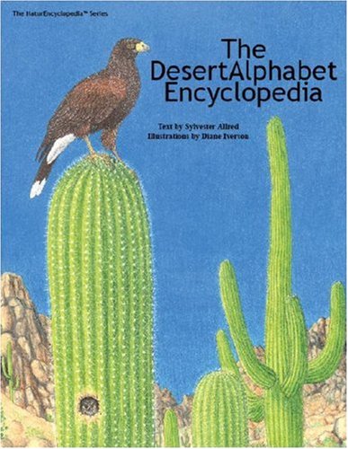 The DesertAlphabet (Naturencyclopedia): Sylvester Allred, Diane Iverson ...