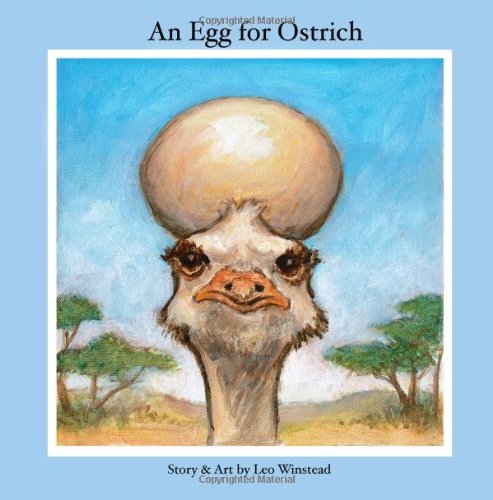 An Egg for Ostrich: Winstead, Leo S: 9781479282982: Amazon.com: Books
