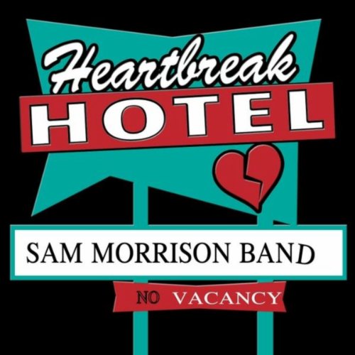 Play Heartbreak Hotel by Sam Morrison Band on Amazon Music
