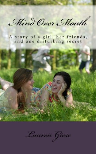 Mind Over Mouth: A story of a girl, her friends, and one disturbing ...