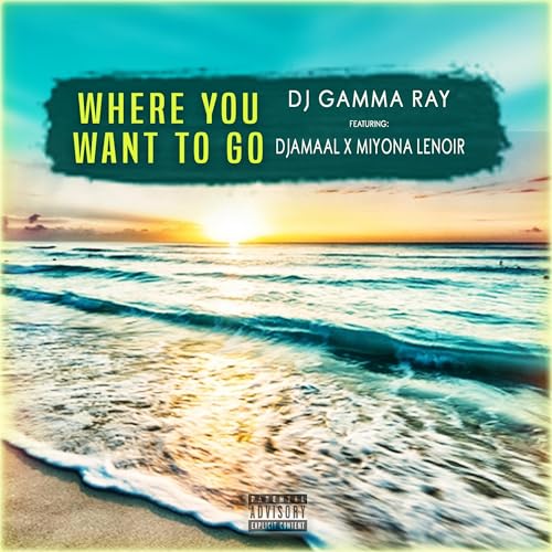 Play Where You Want To Go by DJ Gamma Ray feat. D.Jamaal & Miyona ...
