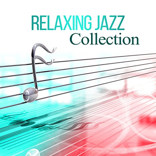 Écouter Relaxing Jazz Collection – Cool Jazz Relaxation, Easy Jazz, Top Smooth Jazz for ...