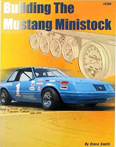 MUSTANG MINISTOCK RACE CAR COMPLETE BUILDING MANUAL: Steve Smith ...