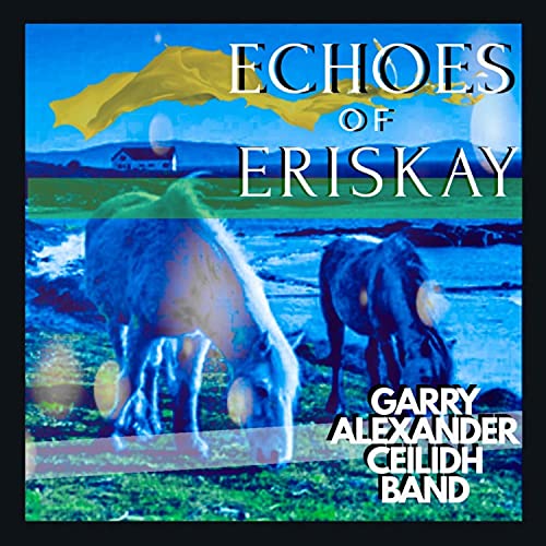 Play THE ECHOES OF ERISKAY by Garry Alexander on Amazon Music