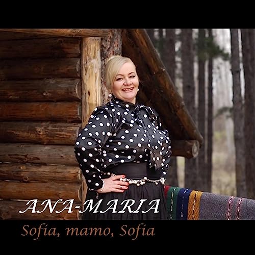 Sofia, mamo, Sofia by Ana-Maria on Amazon Music - Amazon.com