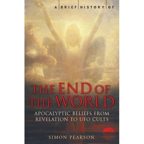 A Brief History of the End of the World: Apocalyptic Beliefs From ...