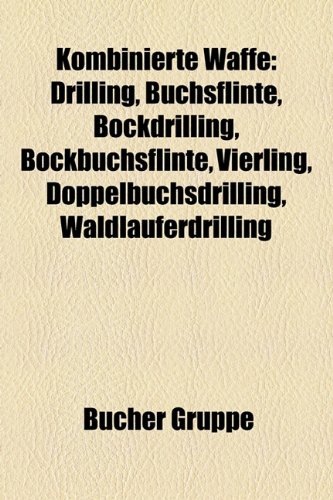 Kombinierte Waffe: Drilling, Bchsflinte, Bockdrilling, Bockbchsflinte ...