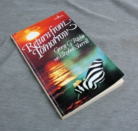 Return From Tomorrow: George G. Ritchie/ Elizabeth Sherrill ...