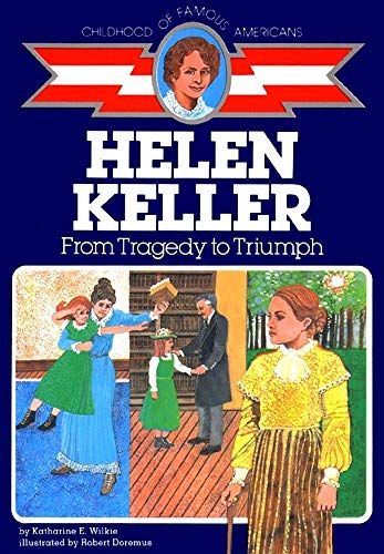 Helen Keller: From Tragedy to Triumph (The Childhood of Famous ...