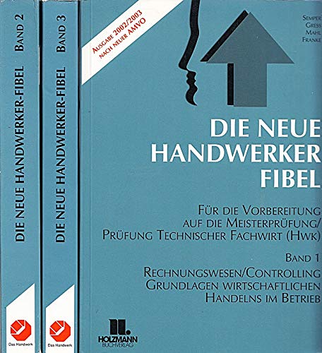 Die Neue Handwerker-Fibel. Band 1-3. Für die Vorbereitung auf die ...