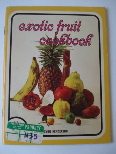 Exotic Fruit Cookbook: Sybil Henderson: Amazon.com: Books